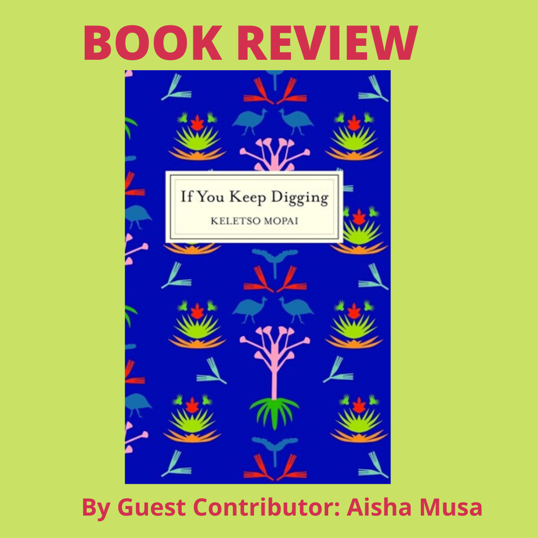 Book Review: If You Keep Digging By Keletso Mopai Review by Guest ...