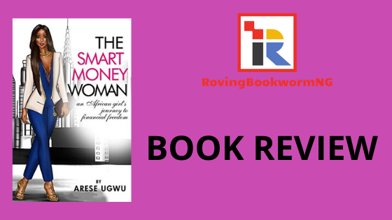 Book Review:The Smart Money Woman by Arese Ugwu – Biyai Garricks